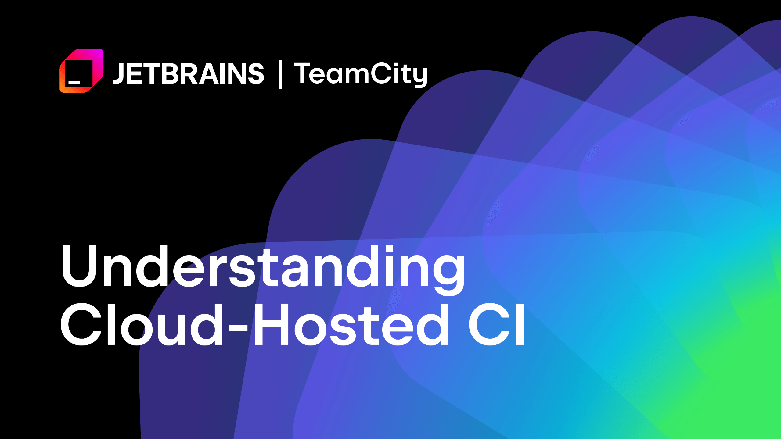 Understanding Cloud-Hosted CI | TeamCity CI/CD Guide